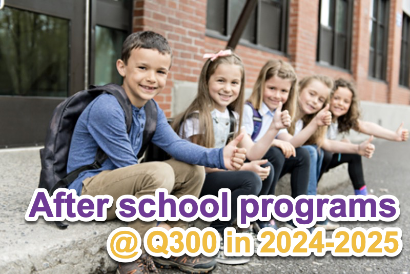 Updates about the after-school programs for Q300 students in 2024-2025 ...